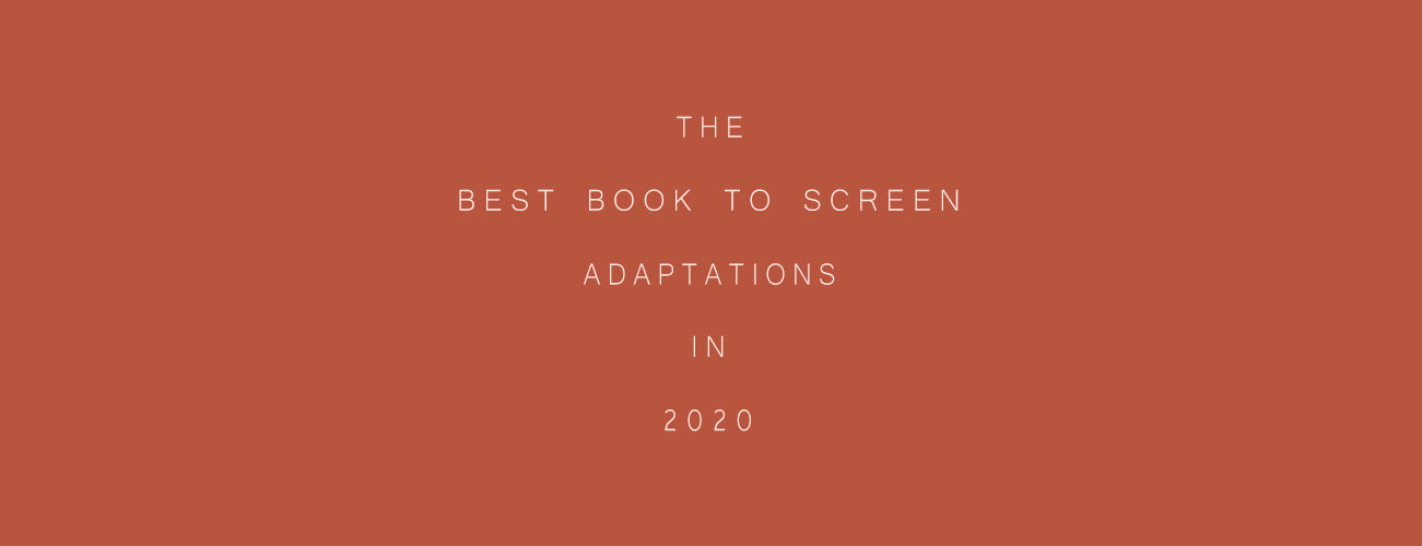 The Best Book to Screen Adaptations in 2020 | Bookishly