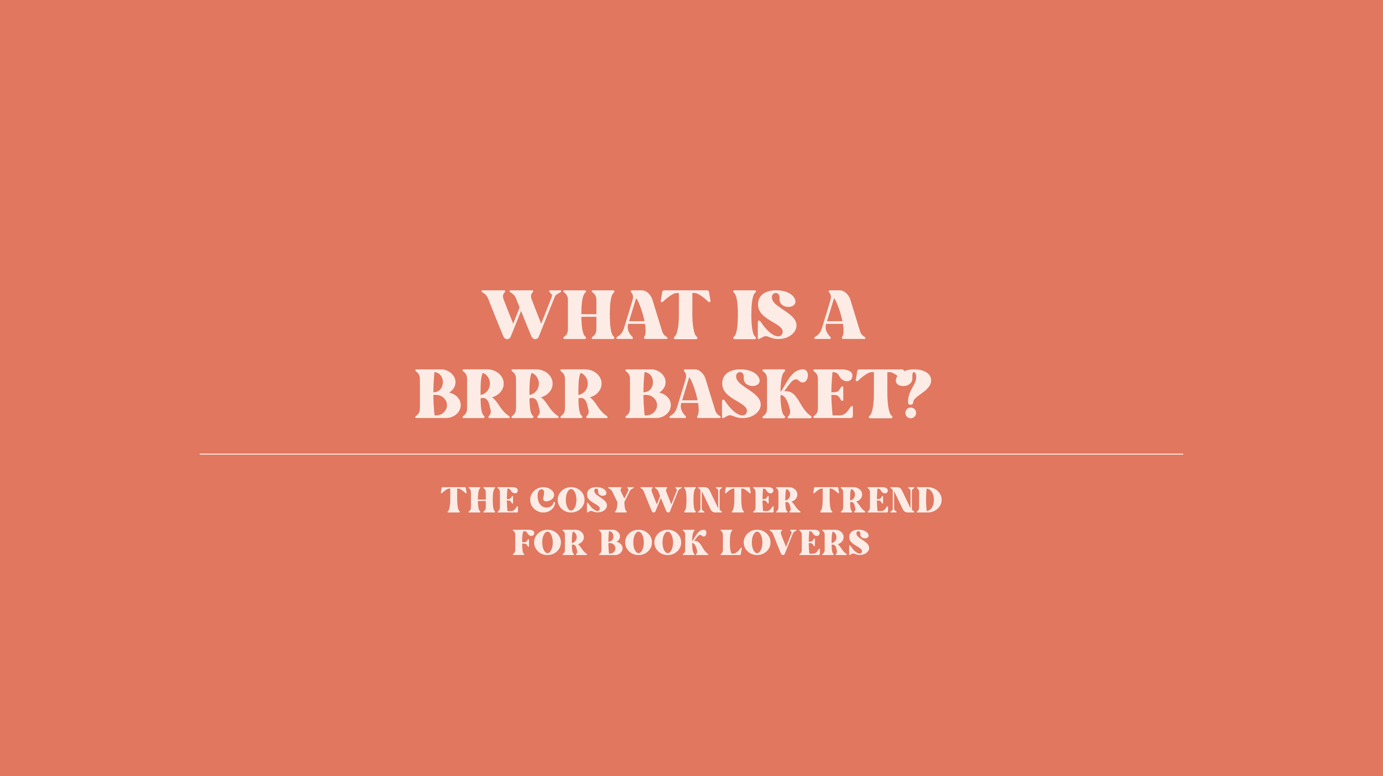 What Is a Brrr Basket? Cosy Winter Gift Idea for Book Lovers | Bookishly