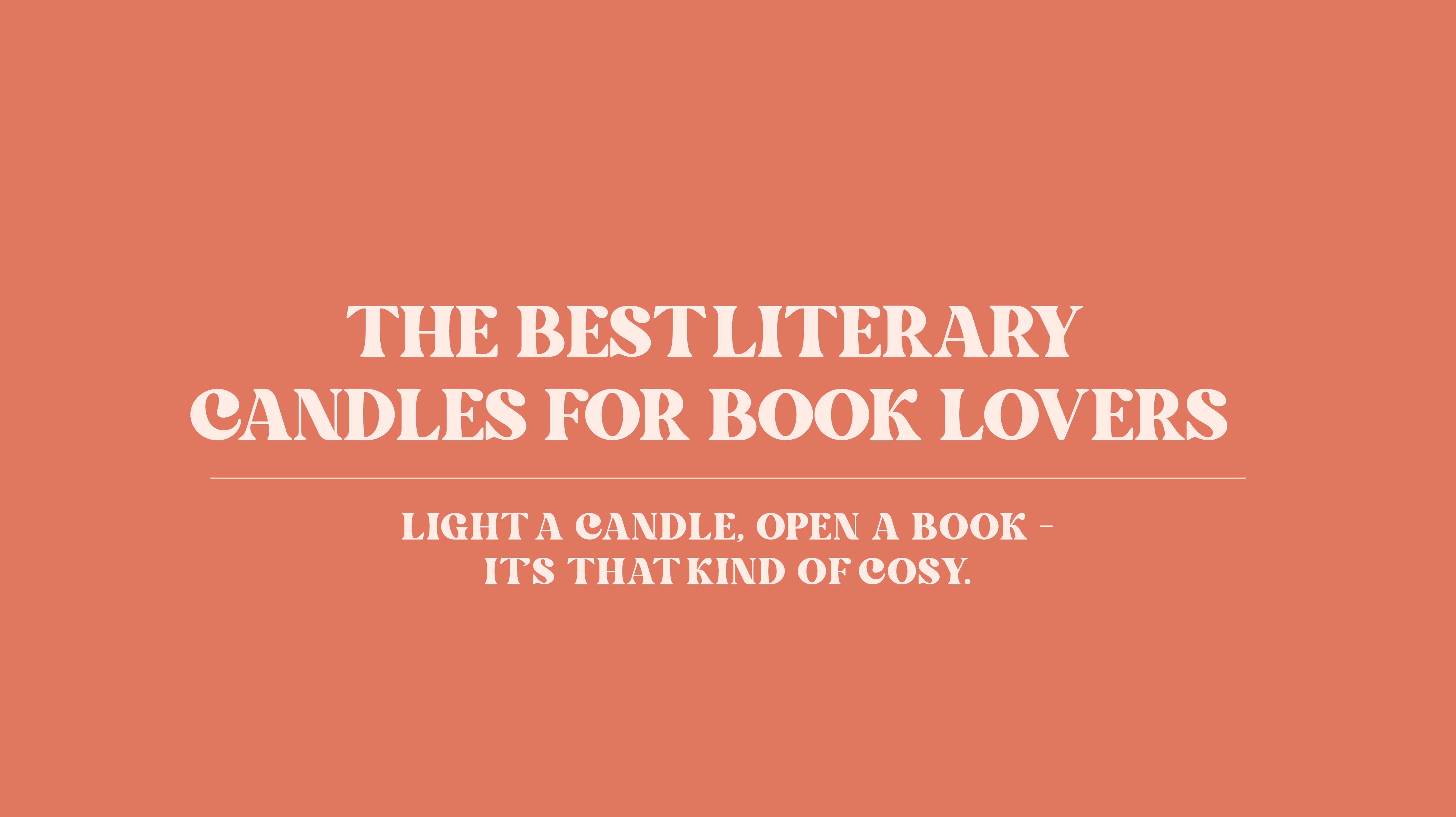 The Best Literary Candles for Book Lovers | Bookishly UK