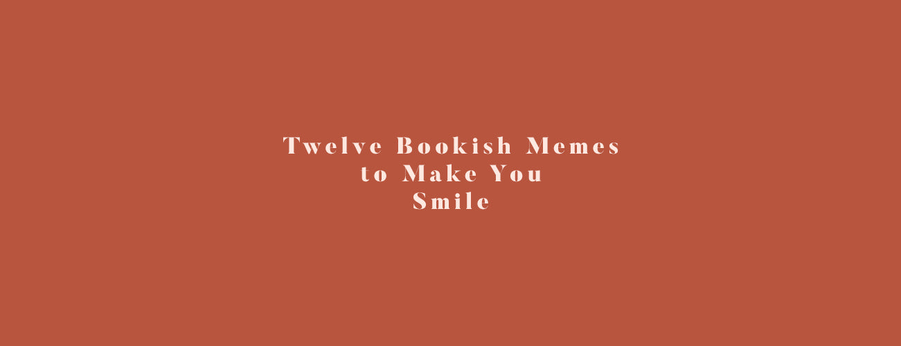 Twelve Bookish Memes to Make You Smile | Bookishly