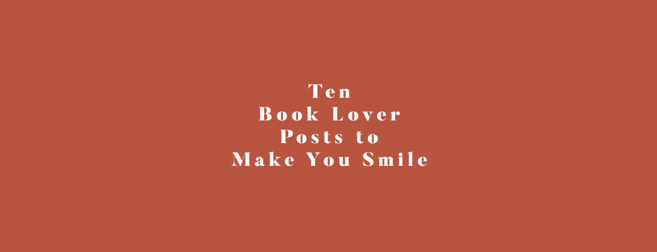 Ten Book Lover Posts to Make You Smile | Bookishly