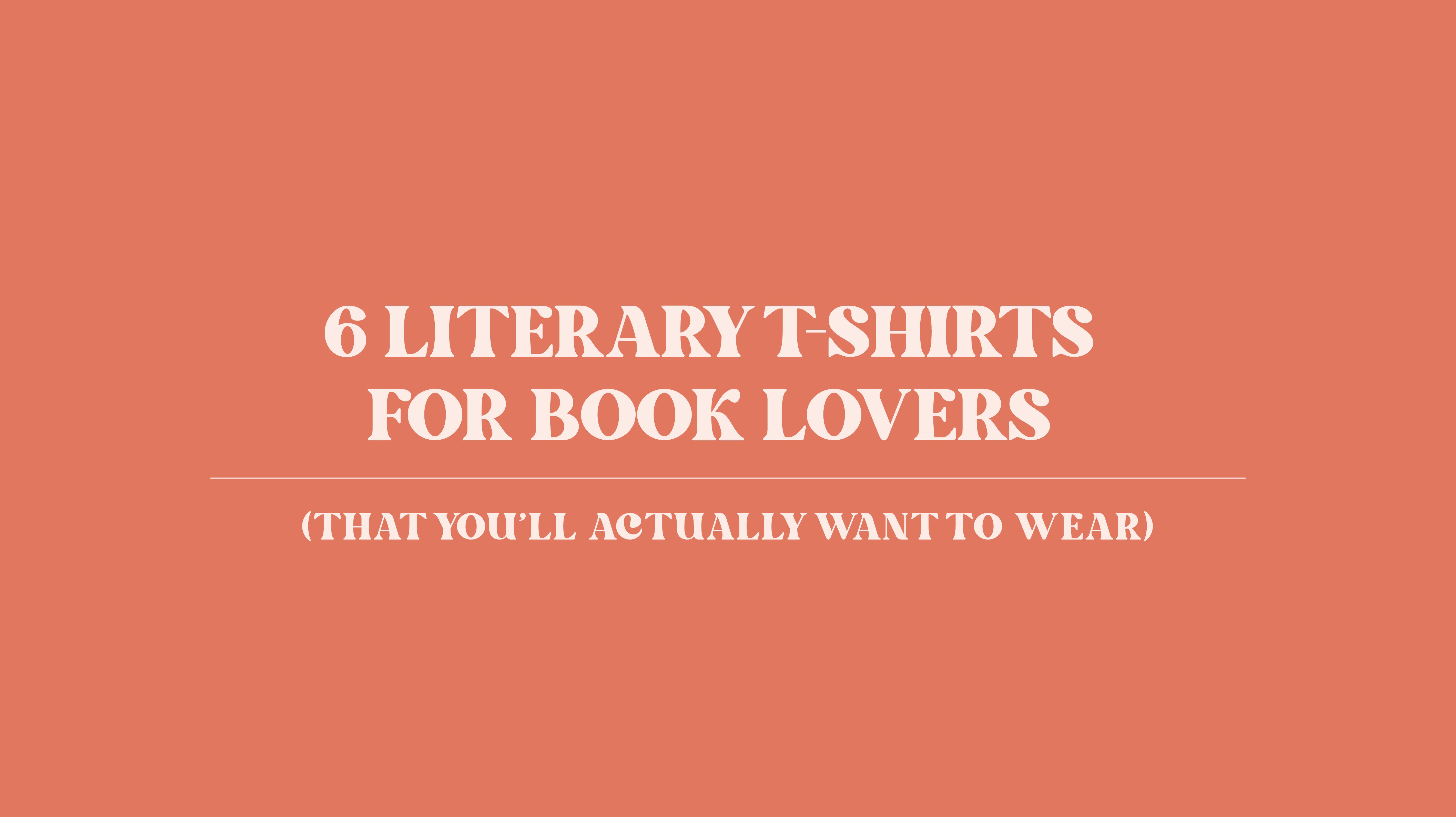 Literary T-Shirts - 6 Bookish Tees for Readers | Bookishly